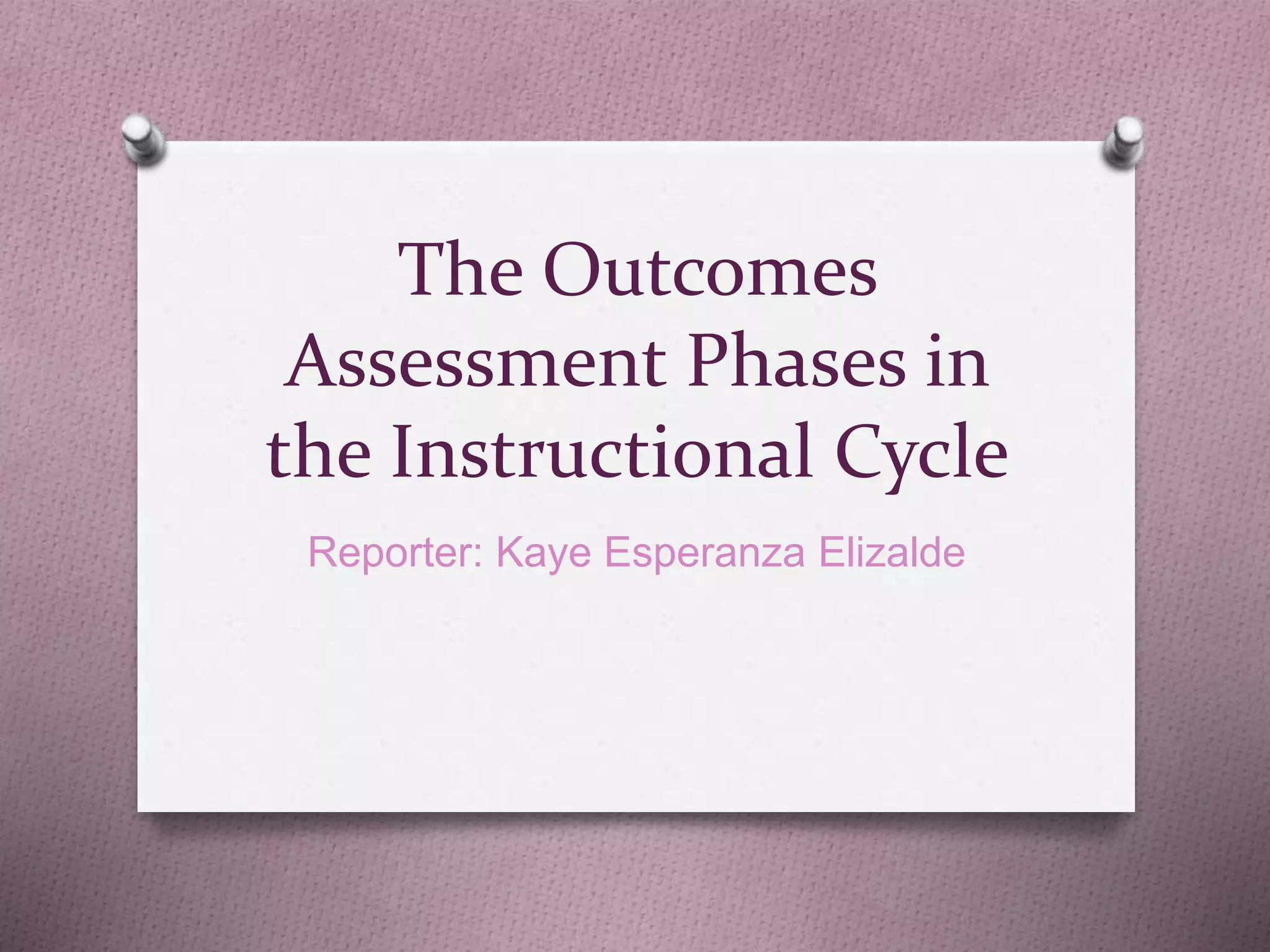 The outcomes assessment phases in the instructional cycle | PPTX