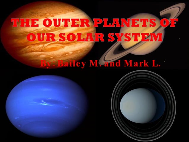 The Outer Planets Of Our Solar System | PPT