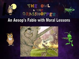 The Owl and the Grasshopper - An Aesop's Fable | PPT