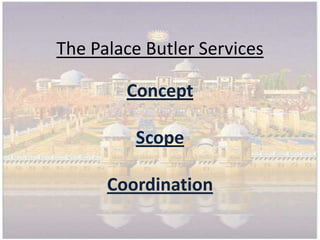 The palace butler services | PPTX