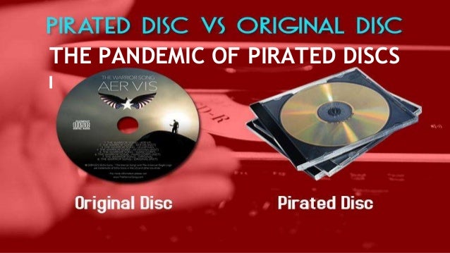 Pirated discs Vs Original Disc Pirated discs Vs Original Disc