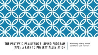The Pantawid Pamilyang Pilipino Program (4Ps).pptx