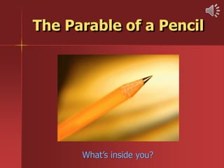 The Parable of a Pencil Slideshow by: Kal-el | PPTX