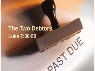 The Parable of the Two Debtors! | PPTX