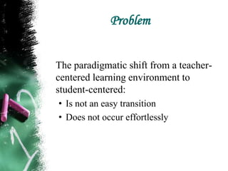 The Paradigm Shift: Migrating from Teacher-Centered to Student-Centered ...
