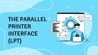 The Parallel Printer Interface (LPT).pptx