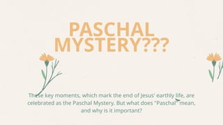 THE PASCHAL MYSTERY OF JESUS HERE ON EARTH AND HIS MYSTICAL | PPT
