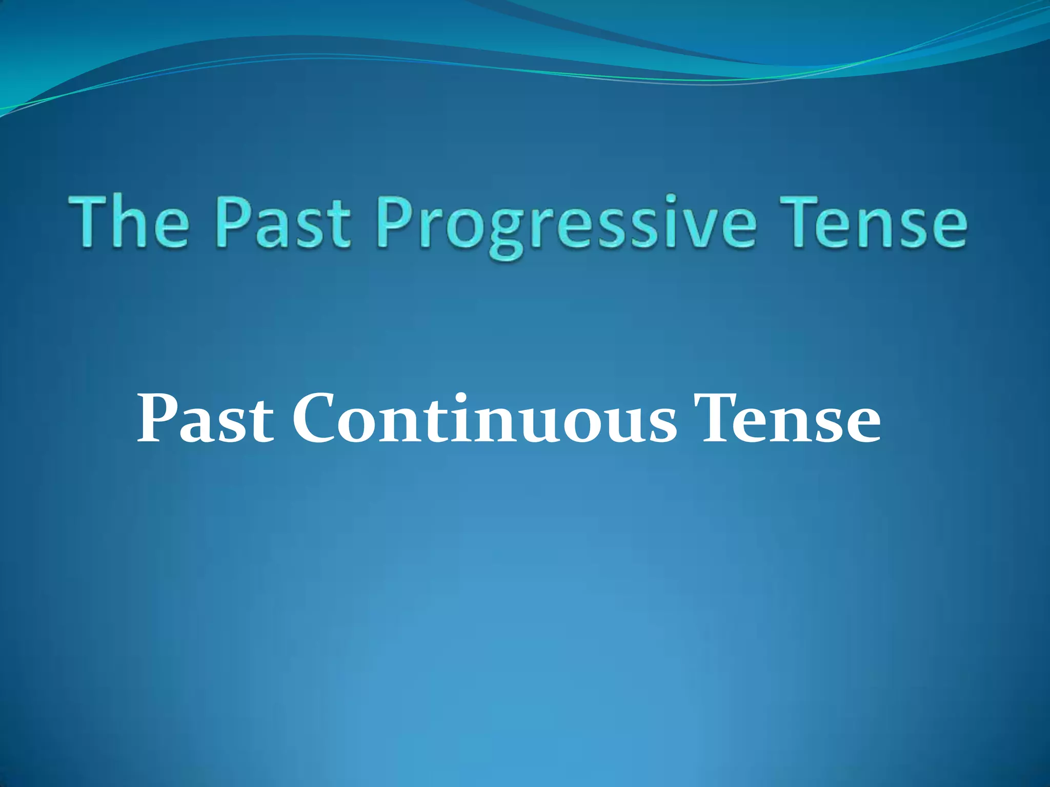 The past progressive tense | PPT