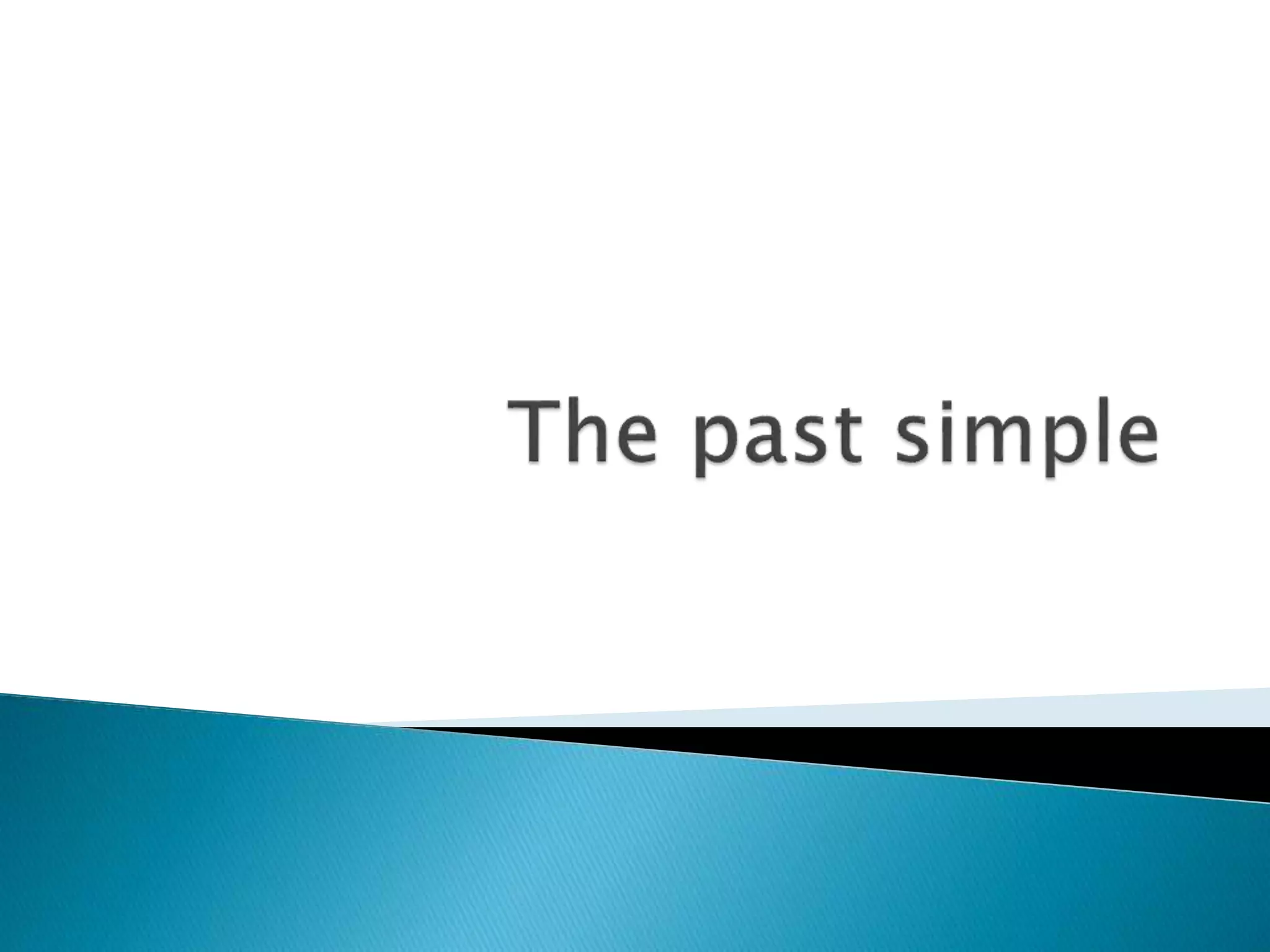 The past simple | PPTX