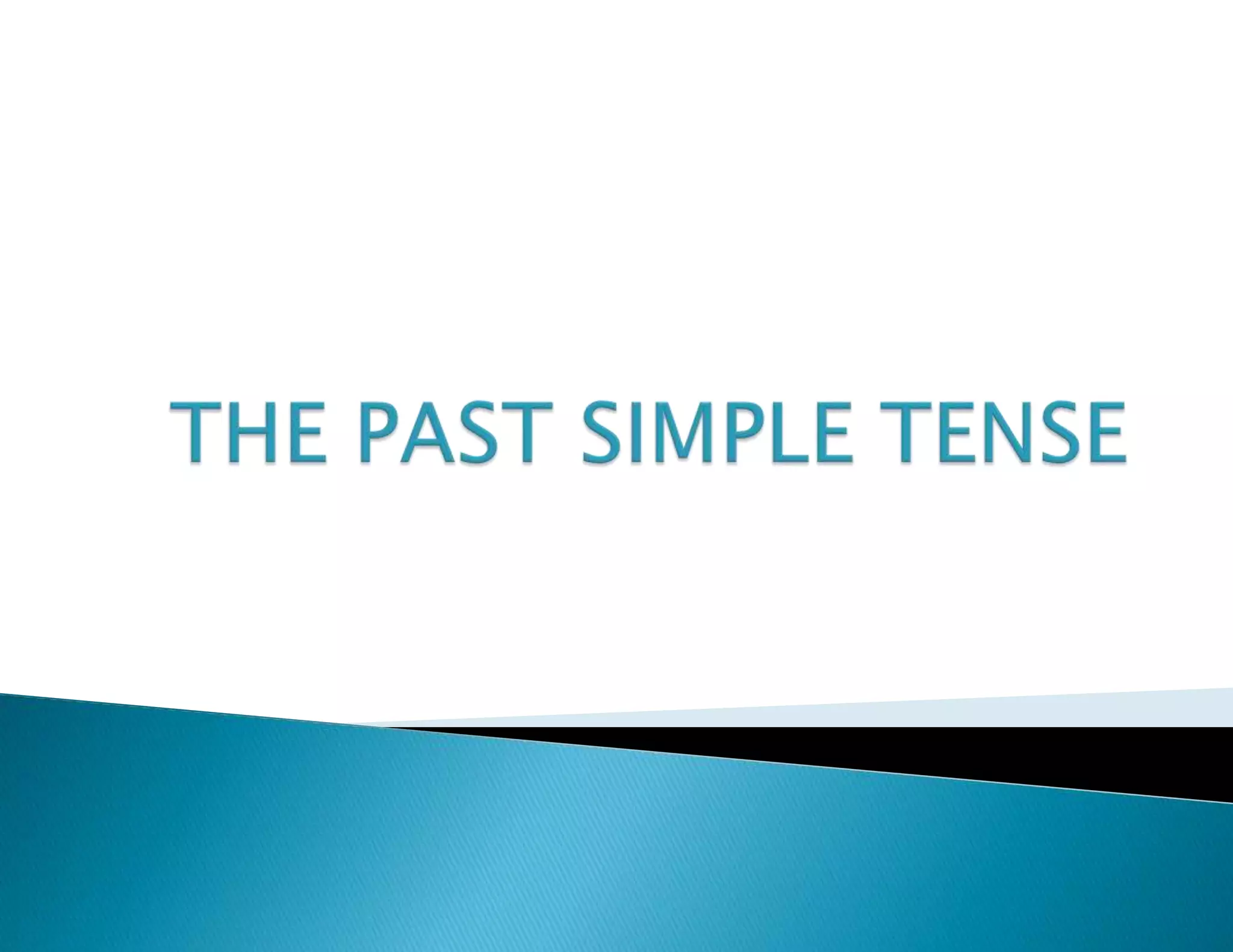 The past simple tense | PPTX