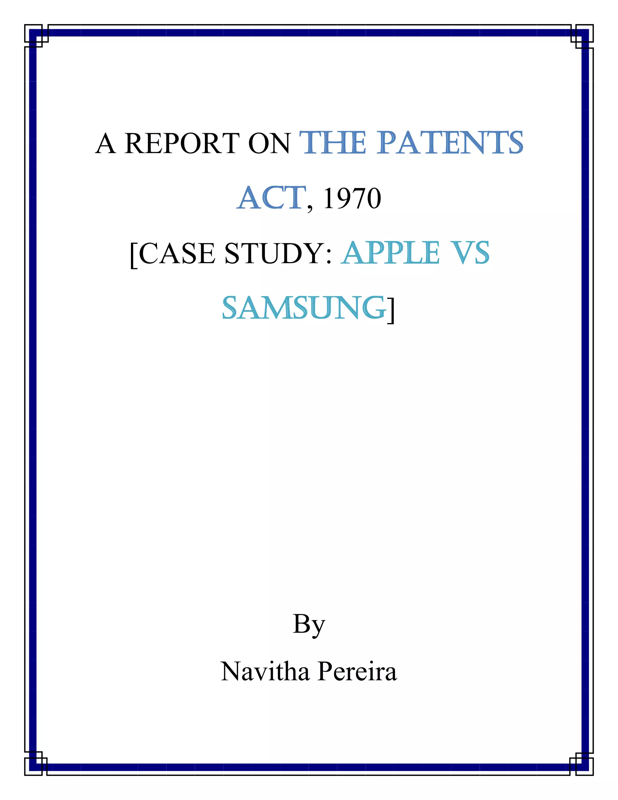 A Report On The Patents Act, 1970 [Case Study : Apple Vs Samsung] | PDF