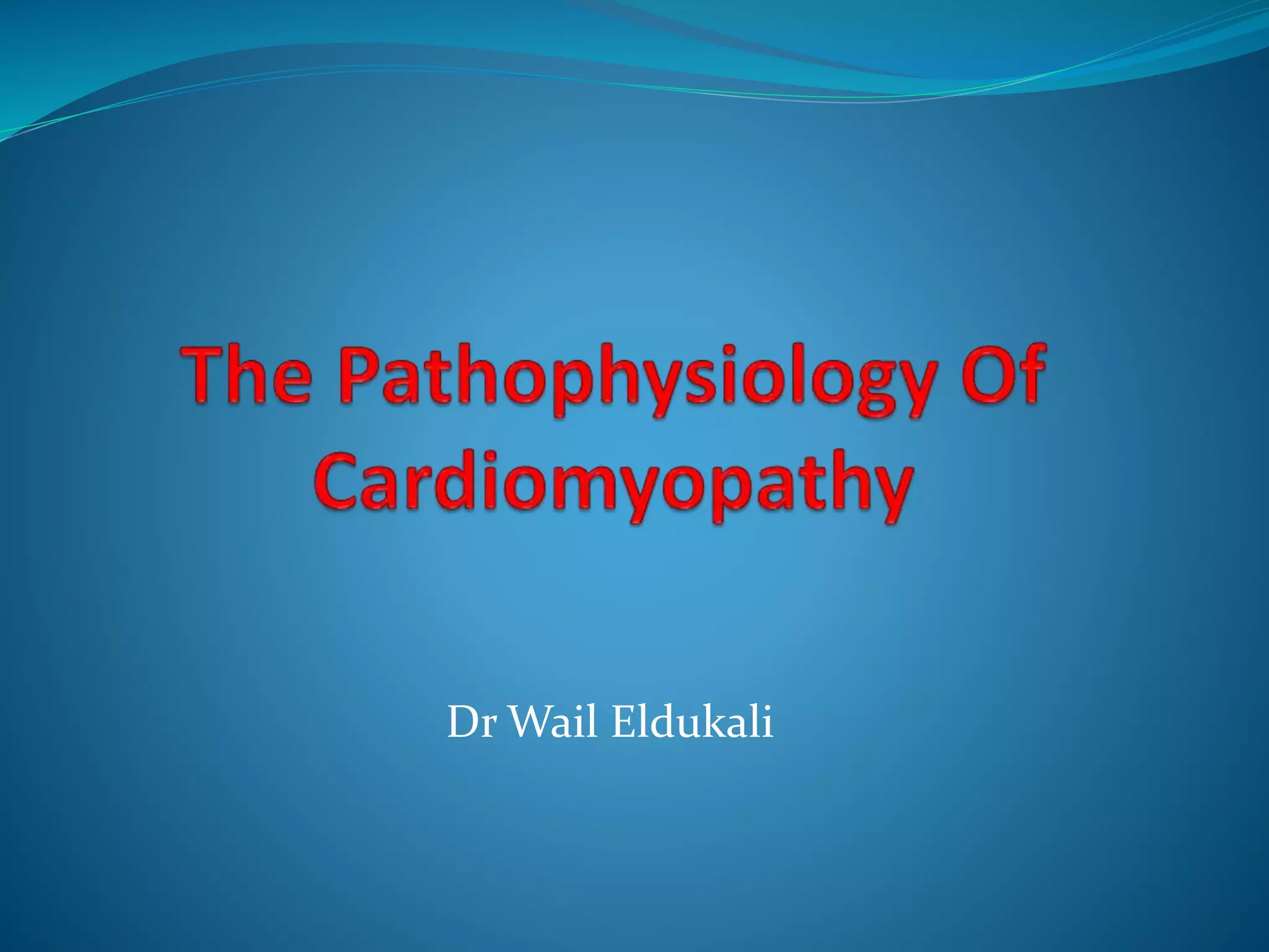 The pathophysiology of cardiomyopathy | PPTX