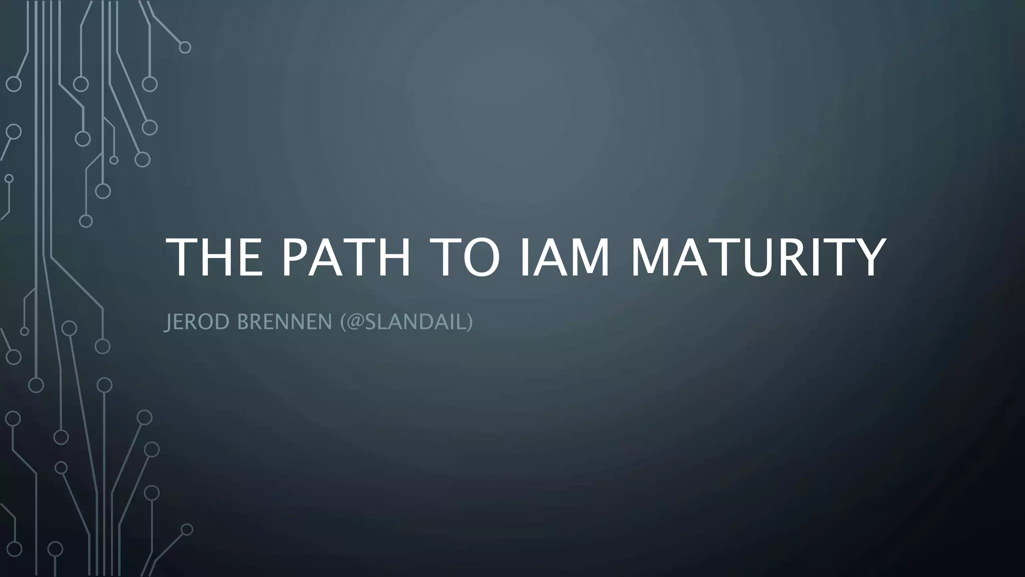 The Path to IAM Maturity | PPTX | Computer Software and Applications ...