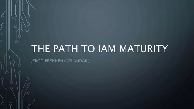 The Path to IAM Maturity | PPTX | Computer Software and Applications ...
