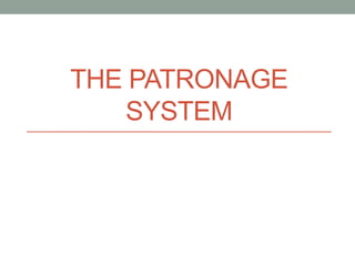 The patronage system | PPTX