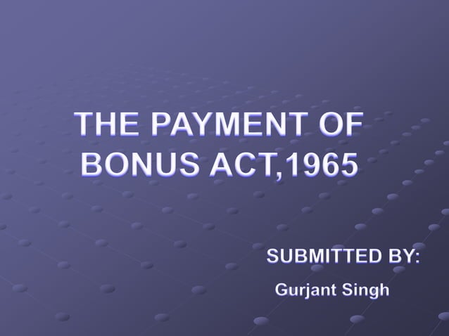 THE PAYMENT OF BONUS ACT,1965 | PPTX | Business Accounting & Finance ...