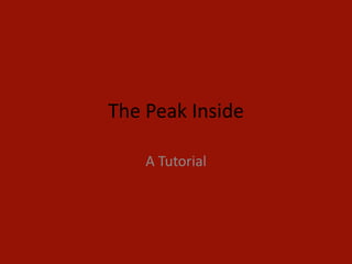 The peak inside how to | PPTX
