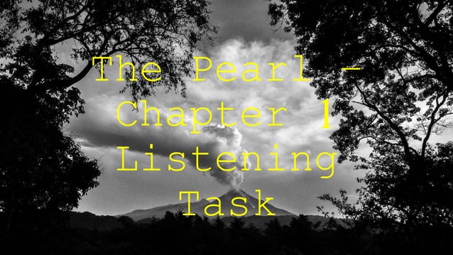 The pearl – chapter 1 listening task Questions | PPT | Free Download