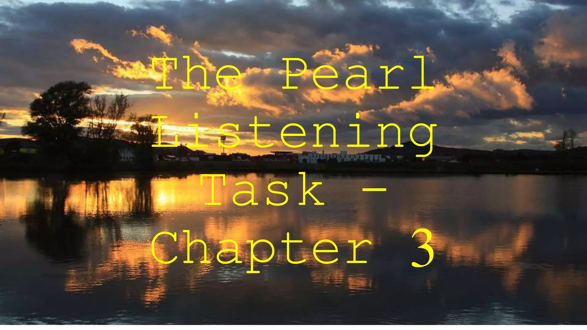 The pearl – chapter 3 listening task | PPTX | Fiction | Books and ...