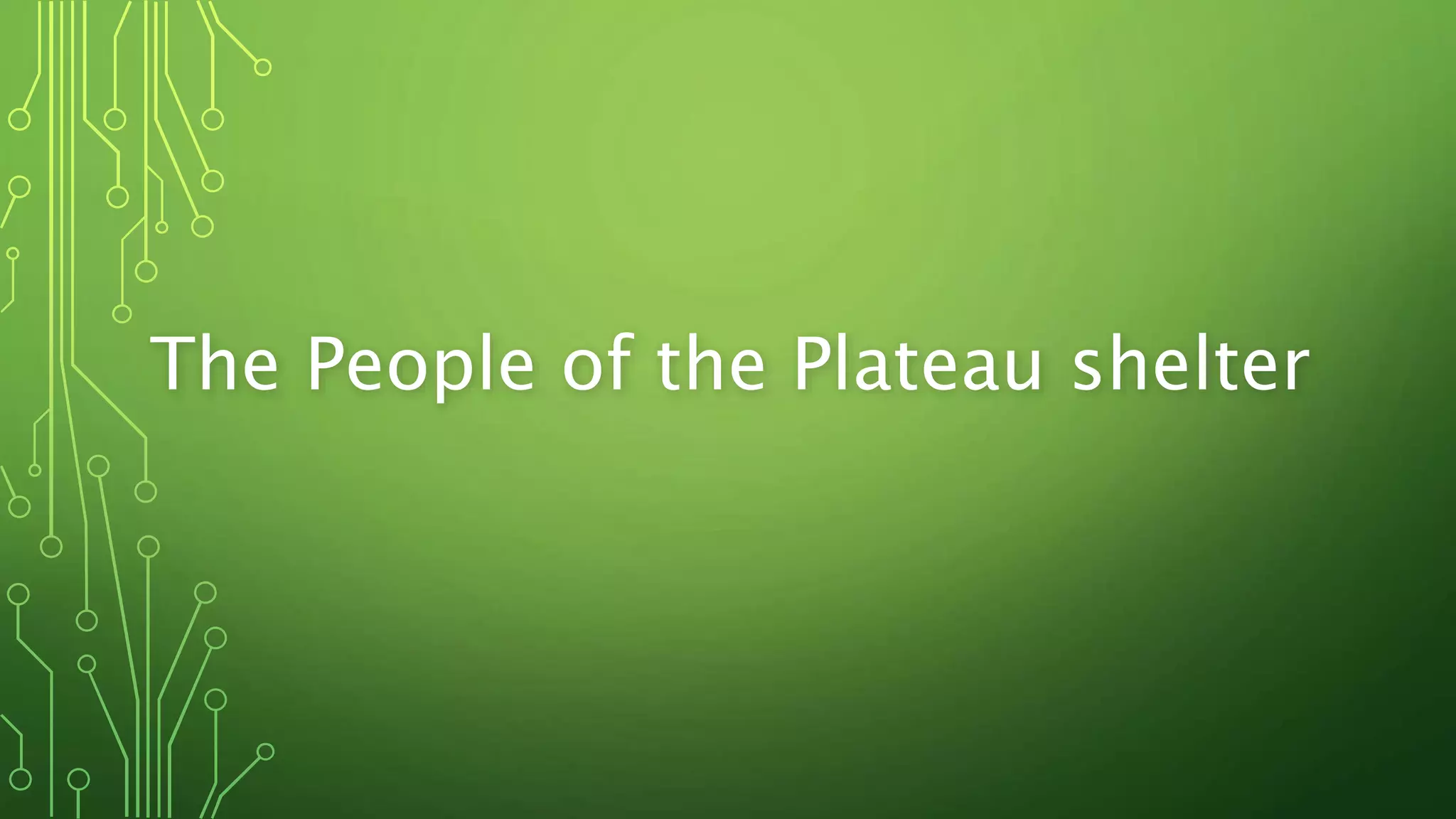 Shelter of the plateau people | PPTX