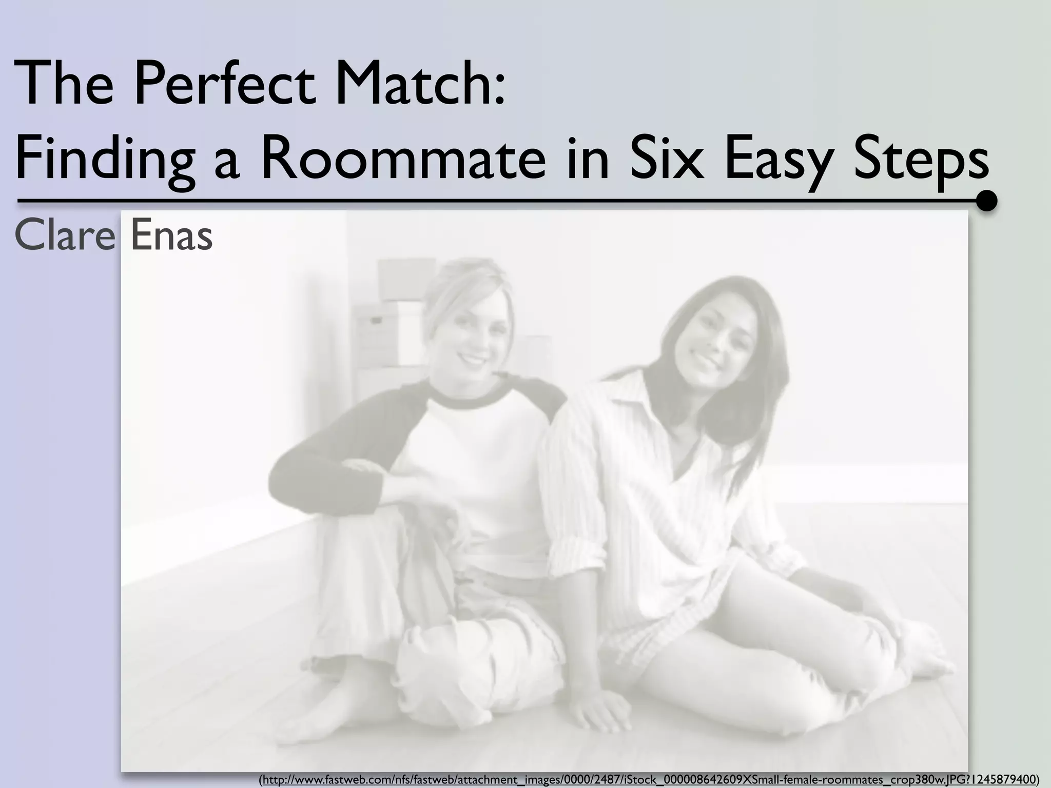 The Perfect Match: Finding a Roommate in Six Easy Steps | PPT