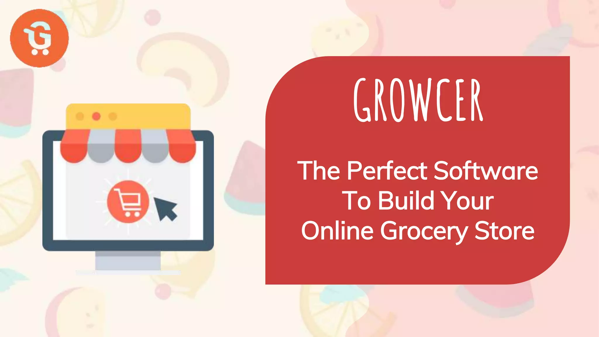 The perfect software to build an online grocery store | Growcer - PPT | PPT