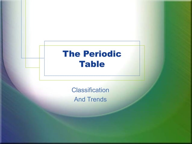 The periodic table classification | PPT | Chemistry | Science