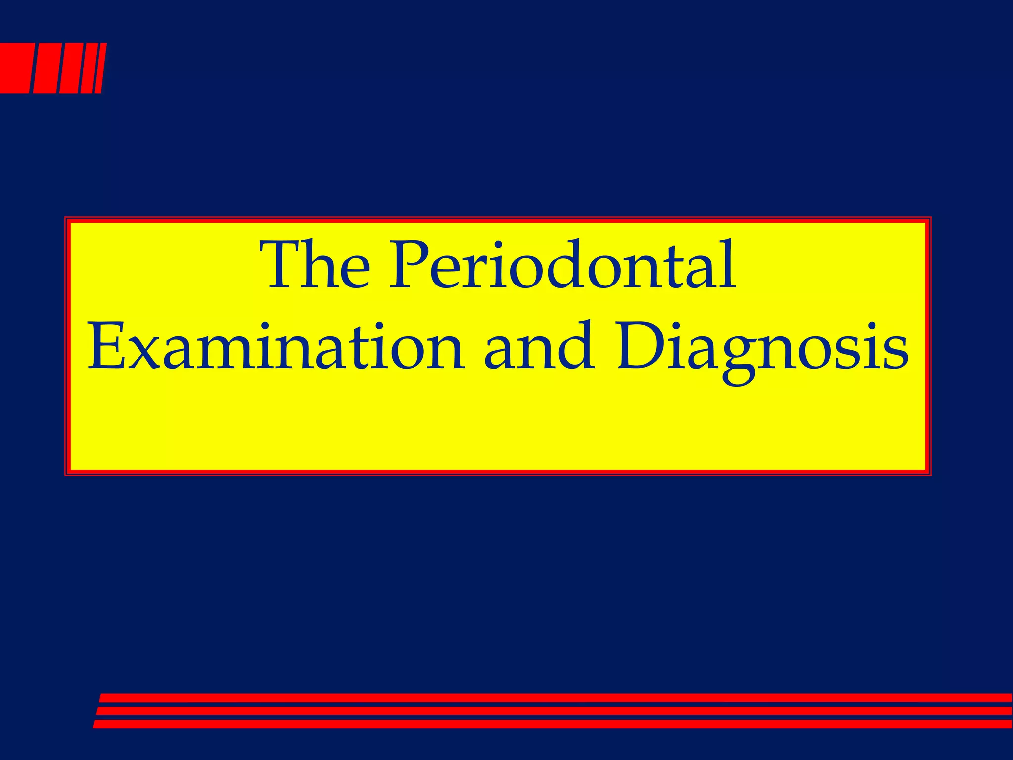The periodontal examination_and_diagnosis_lec 1 | PDF