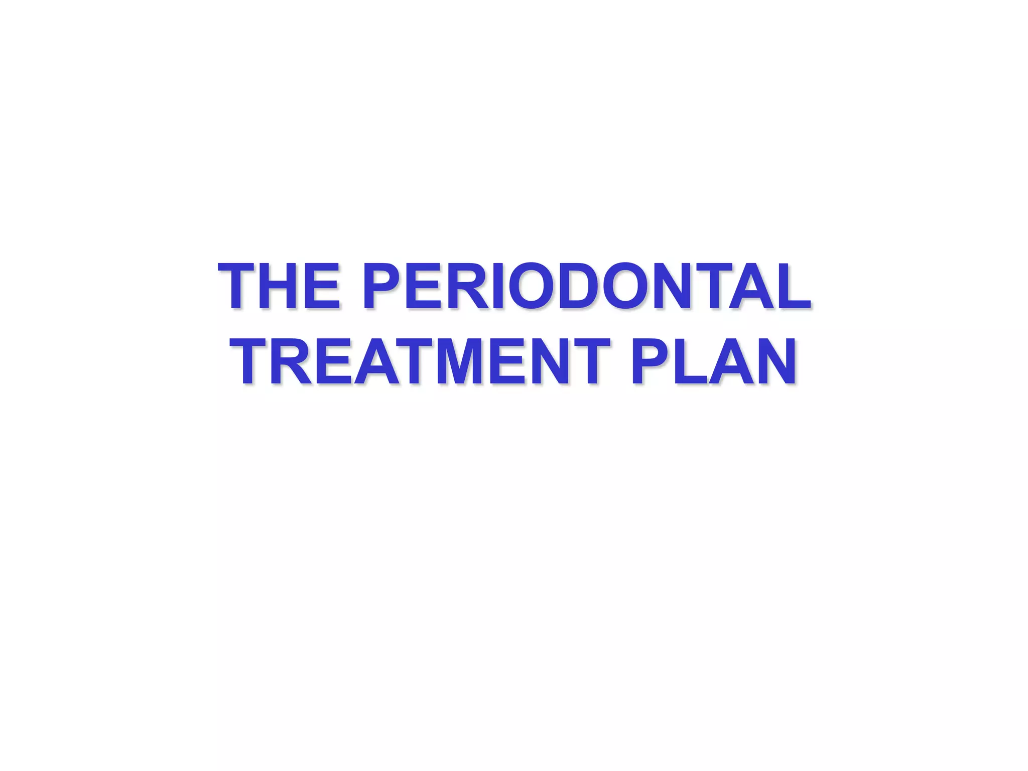 THE PERIODONTAL TREATMENT PLAN.ppt