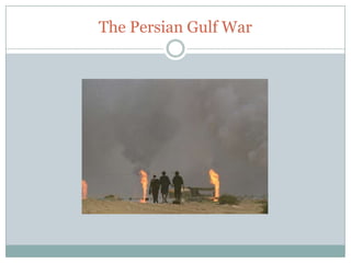 The Persian Gulf War | PPTX