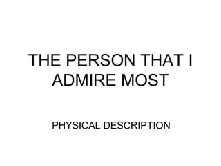 The person that i admire most | PPT