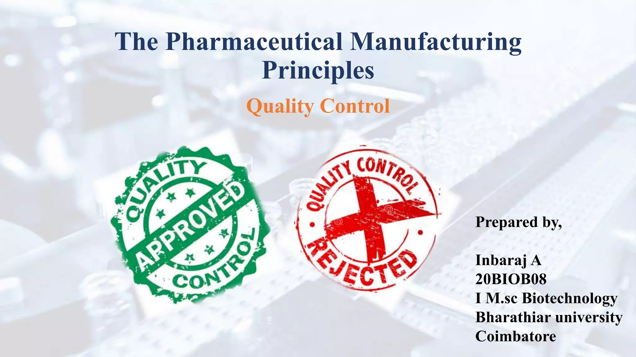 The pharmaceutical manufacturing principles - Quality Control | PPTX