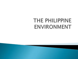 THE PHILIPPINE ENVIRONMENT(4th Grading).pptx
