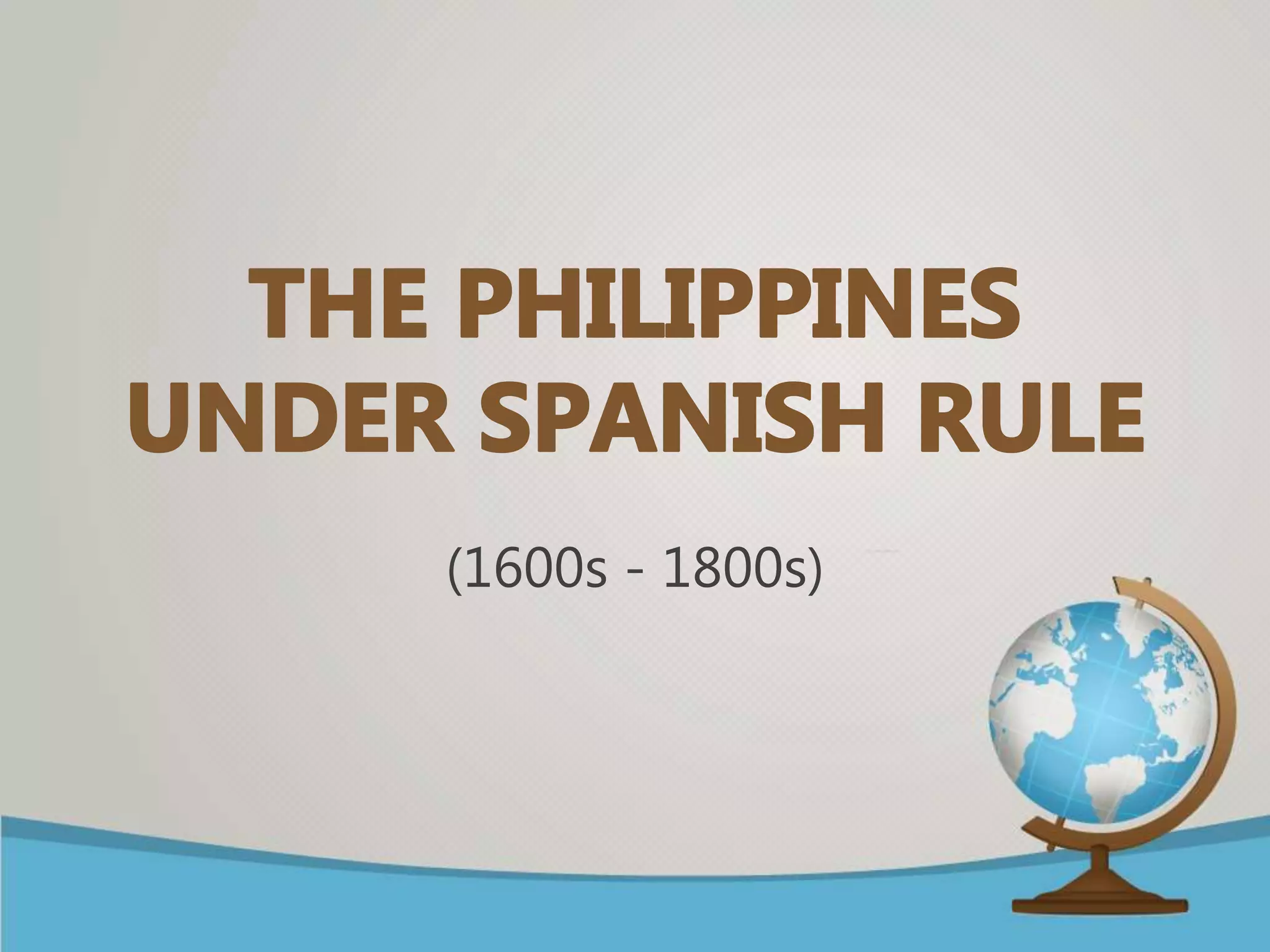 The philippines under spanish rule | PPTX