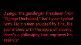 From Slave to Scourge: The Existential Choice of Django Unchained. The ...