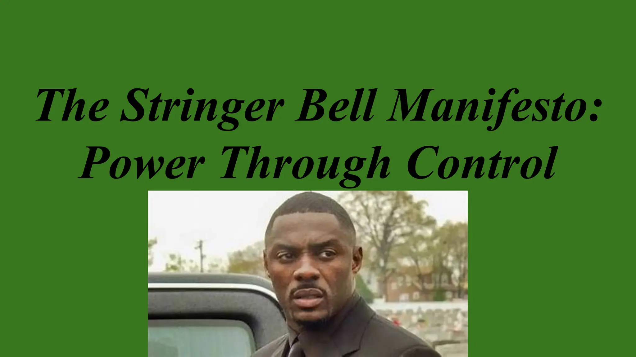 The Stringer Bell Manifesto: Power Through Control | PPT