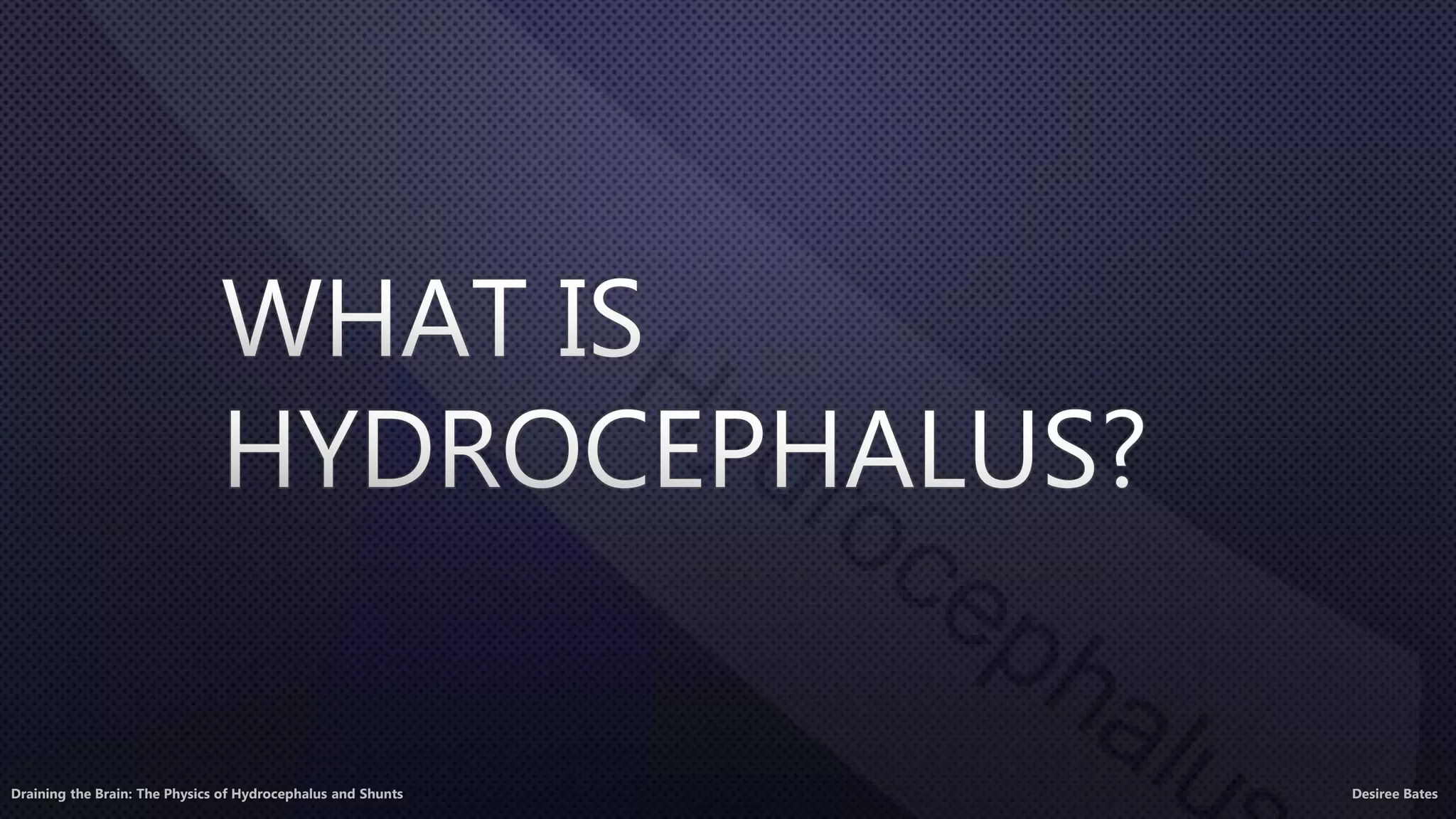 The Physics of Hydrocephalus and Shunts | PPTX