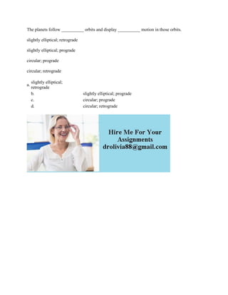 The planets follow __________ orbits and display __________ motion in.pdf