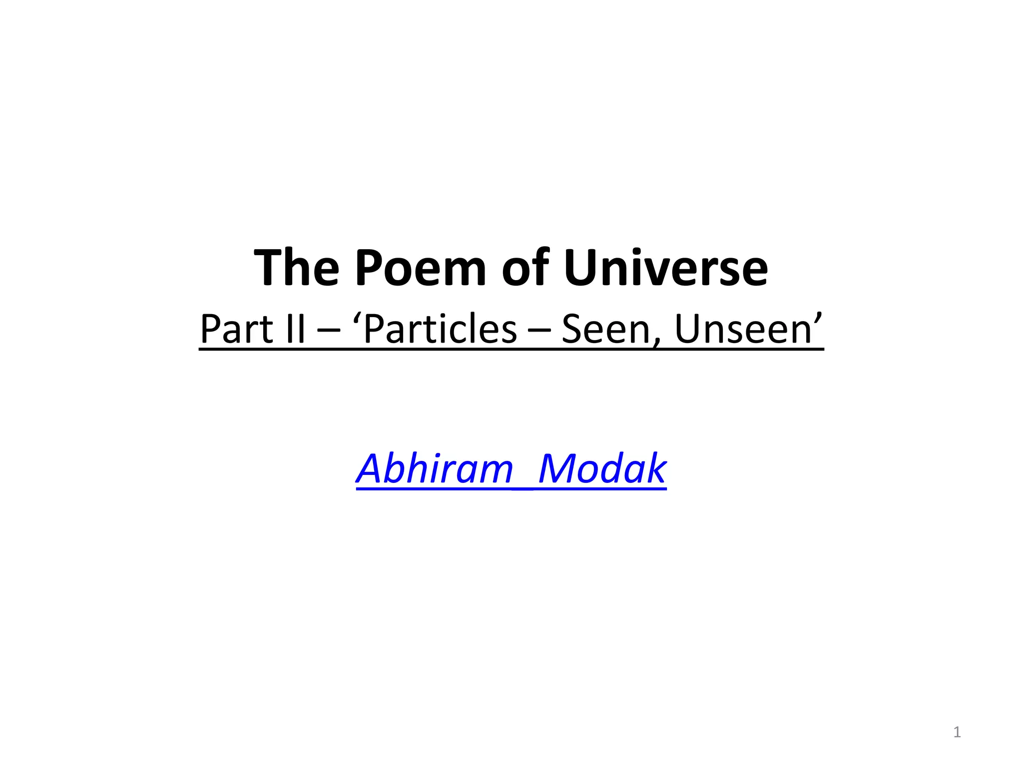 The Poem Of Universe - Part II - Particles-Seen, Unseen | PPT