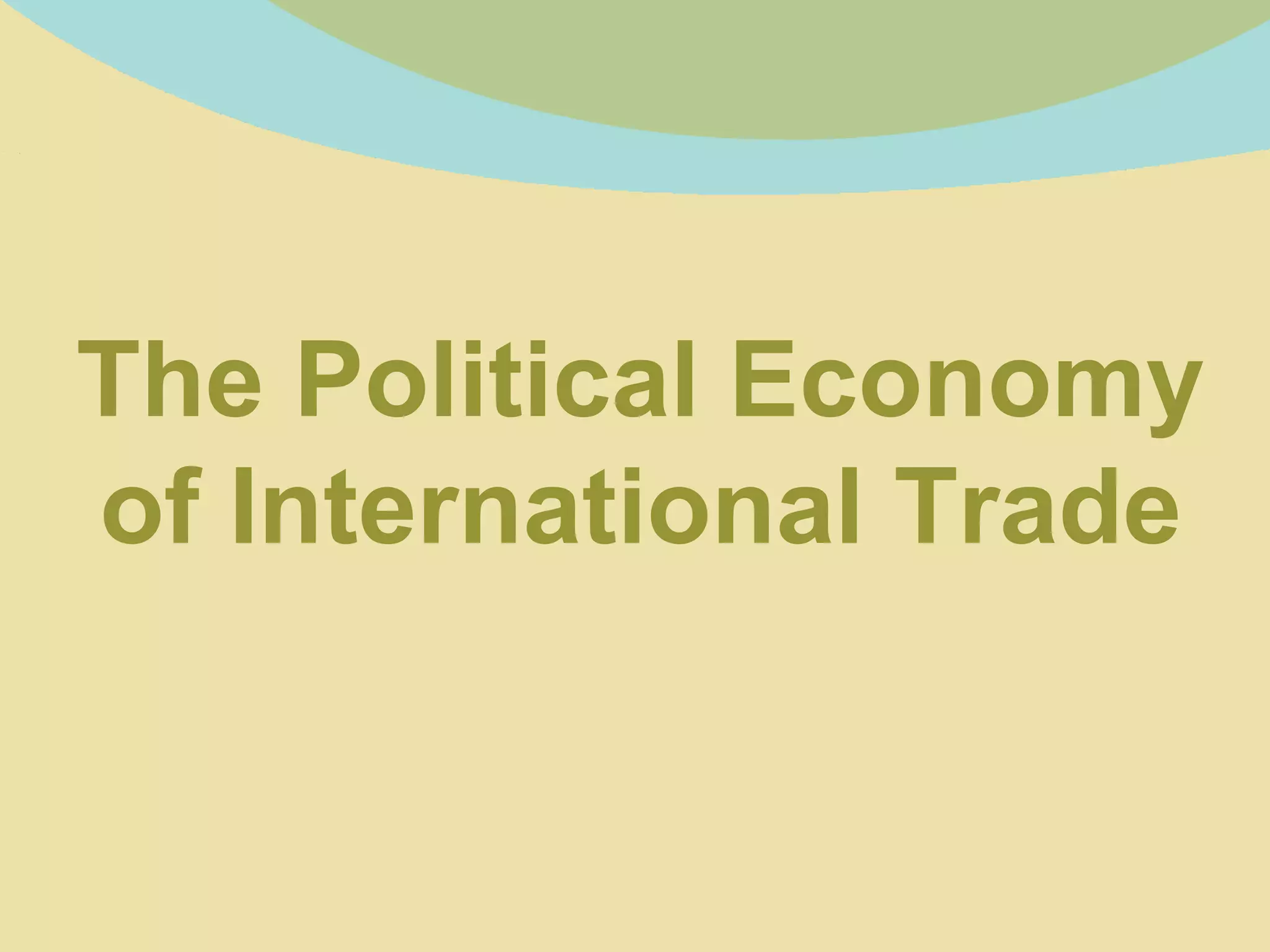 The political economy of international trade | PPT