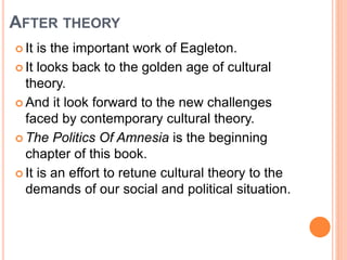 "The Politics Of Amnesia" by Terry Eagleton . | PPTX