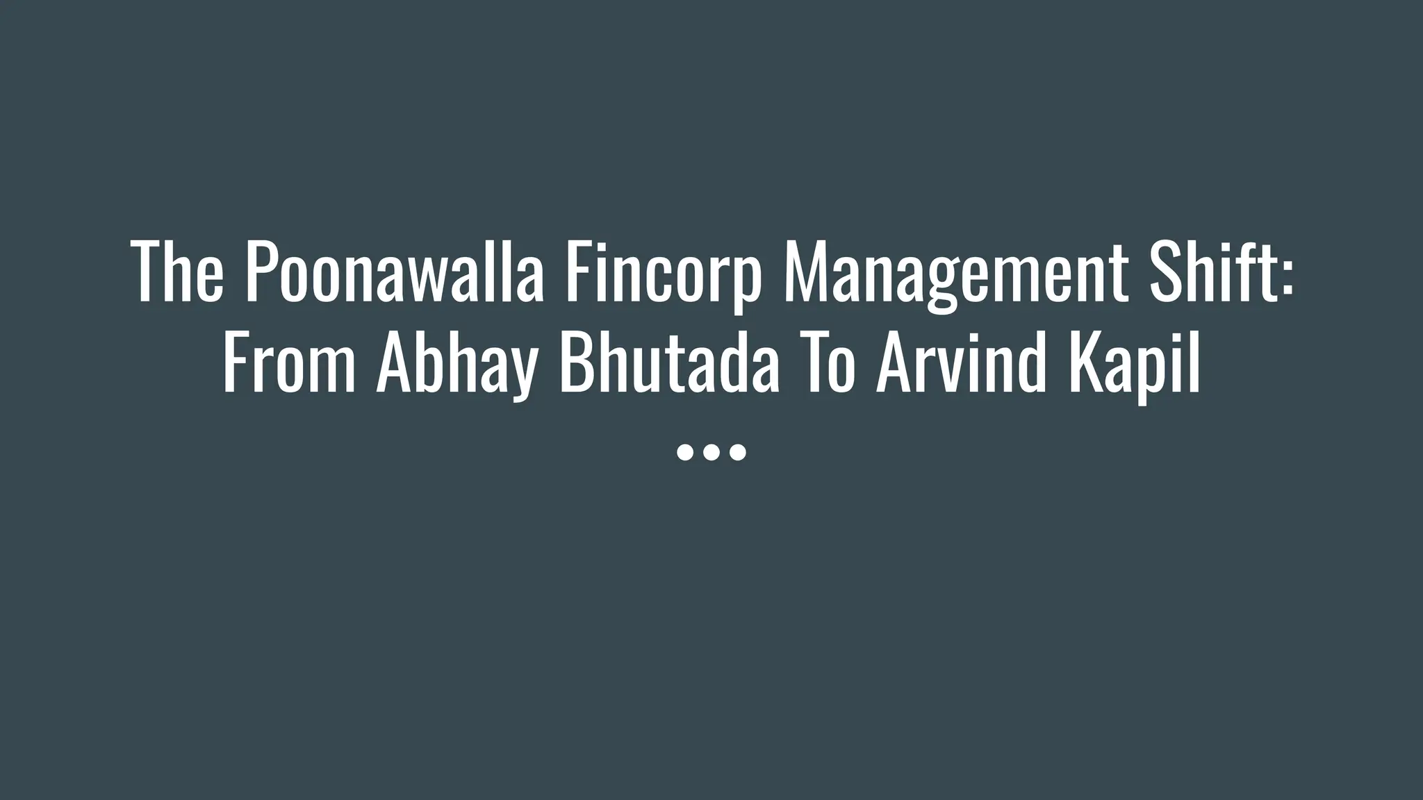 The Poonawalla Fincorp Management Shift: From Abhay Bhutada To Arvind ...