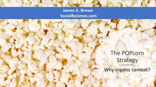 The Popcorn Strategy: Organic Content | PPTX