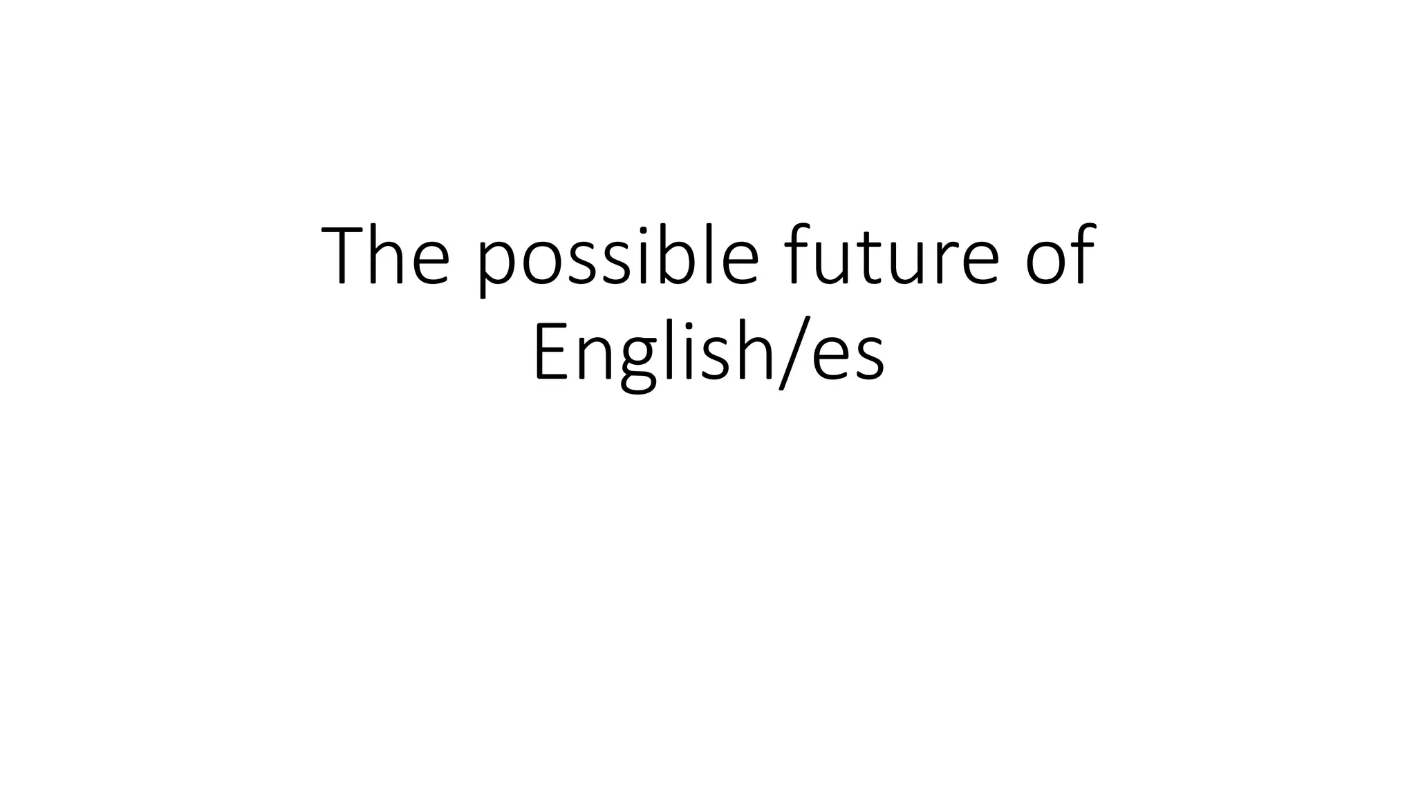The possible future of english | PPTX