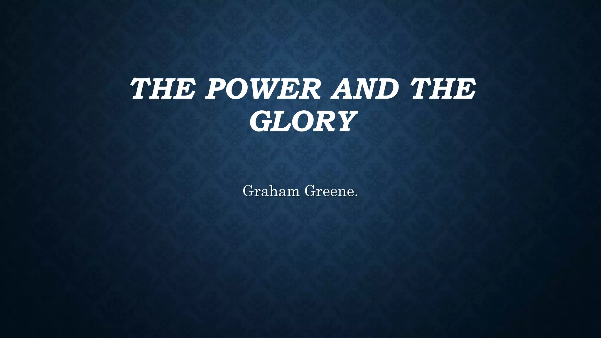 The power and the glory | PPTX