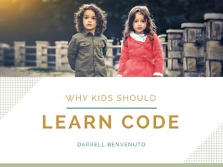 Why Kids Should Learn Code | PDF