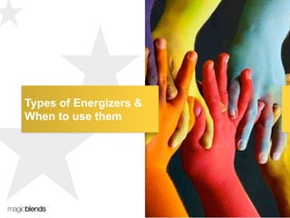 The power of energizers x magic blends | PPT