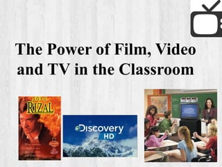 The Power of Film, Video and TV in the Classroom (EDTech) | PPTX