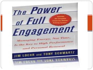 The Power Of Full Engagement | PPTX