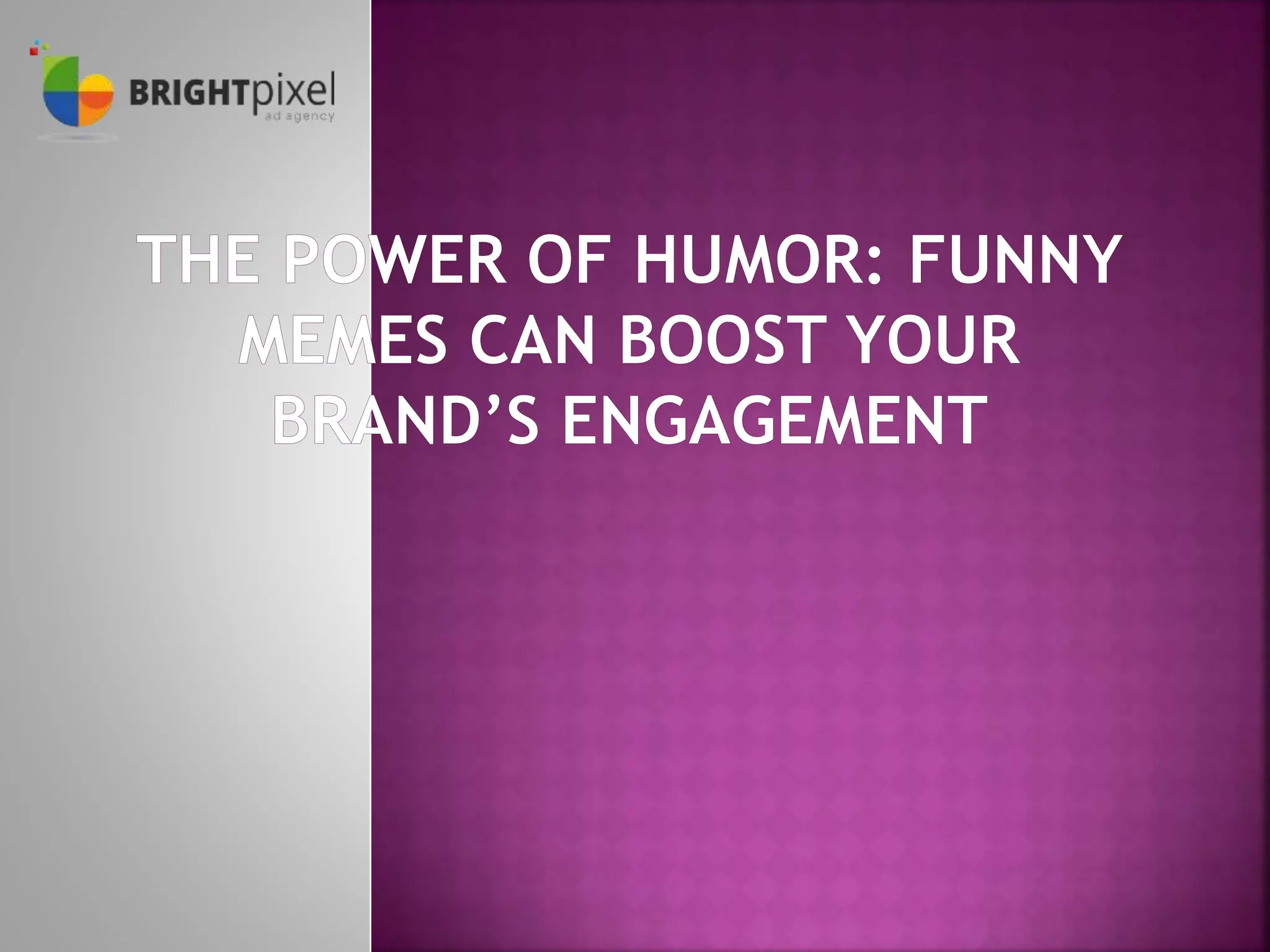 The Power of Humor - Funny Memes Can Boost Your Brands Engagement.pptx